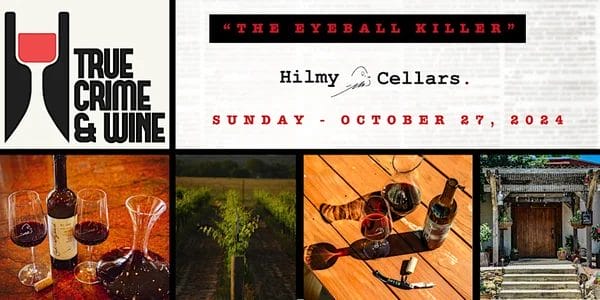 True Crime and Wine: Learn About the Eyeball Killer at Hilmy Cellars ...